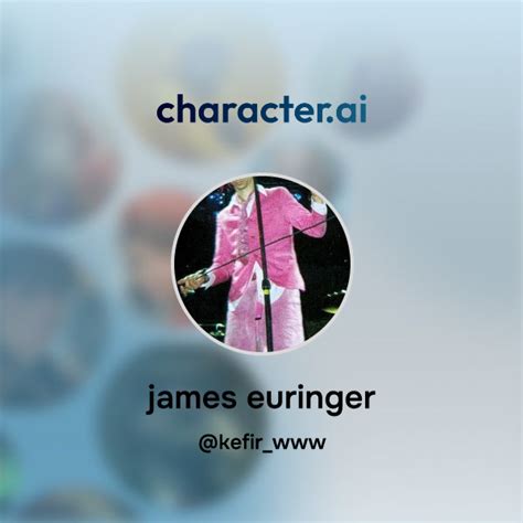 Chat With James Euringer Characterai Ai Chat Reimaginedyour