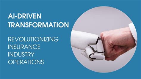 Ai Driven Transformation Revolutionizing Insurance Industry Operations