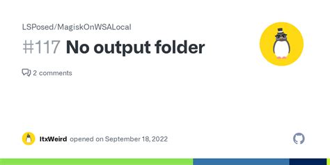 No Output Folder · Issue 117 · Lsposedmagiskonwsalocal · Github