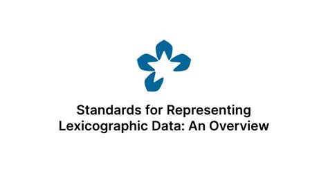 standards for representing lexicographic data an overview dariah campus