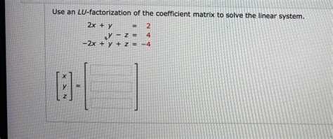 solved use an lu factorization of the coefficient matrix to
