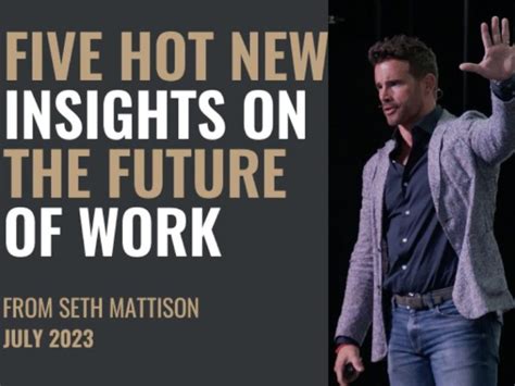 Seth Mattison 5 Hot New Insights On The Future Of Work
