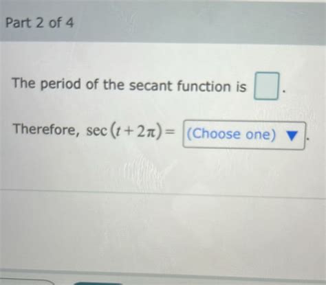 Part 2 Of 4 The Period Of The Secant Function Is Therefore Sec T2 π