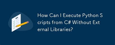 how can i execute python scripts from c without external libraries