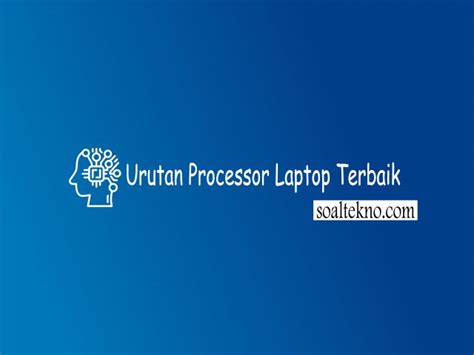 12 Daftar Dari Urutan Processor Laptop Terbaik