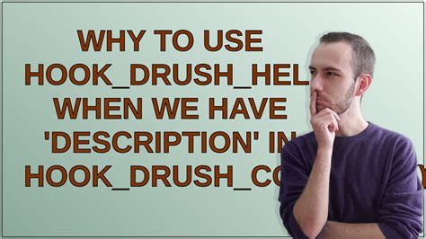 Drupal Why To Use Hookdrushhelp When We Have Description In Hook