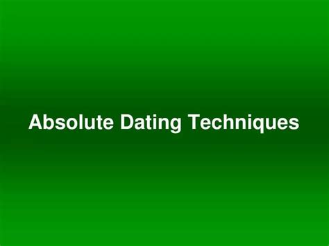 PPT Absolute Dating Techniques PowerPoint Presentation ID