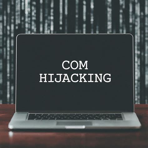 Com Hijacking Zafiyet Analizi Sessiz Ancak Etkili Bir Saldırı Com