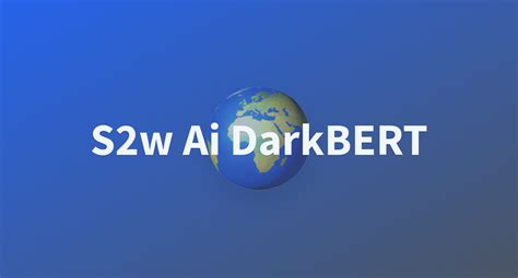 S2w Ai Darkbert A Hugging Face Space By Fallnai S2w Ai Darkbert A Hugging Face Space By Fallnai