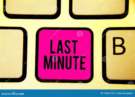 Handwriting Text Last Minute Concept Meaning Done Or Occurring At The Latest Possible Time