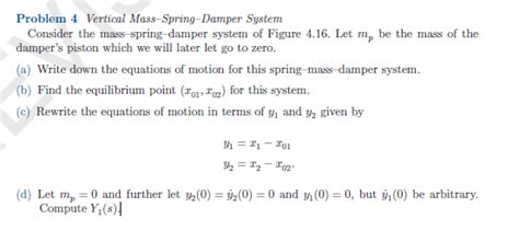 Solved Problem 4 Vertical Mass Spring Damper System Consider