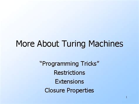 More About Turing Machines Programming Tricks Restrictions Extensions