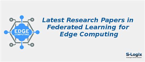 top research papers in federated learning for edge computing s logix