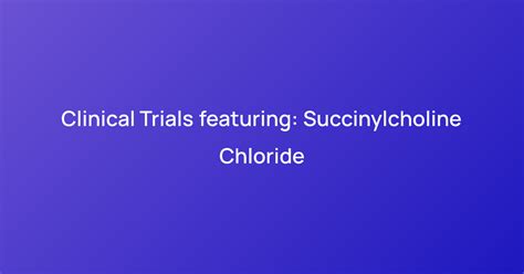Succinylcholine Chloride Everything You Need To Know Power