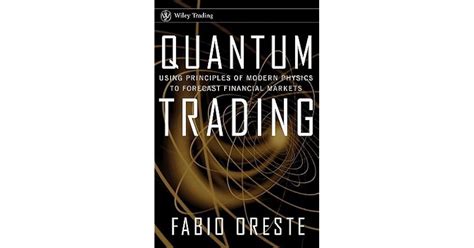 Quantum Trading Using Principles Of Modern Physics To Forecast The