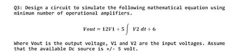 solved q3 design a circuit to simulate the following