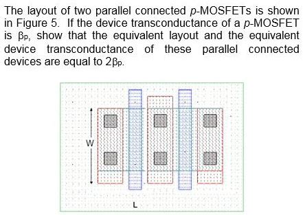 SOLVED The Layout Of Two Parallel Connected P MOSFETs Is Shown In Figure If The Device