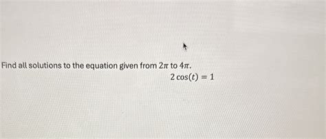 Solved by an EXPERT Find all solutions to the equation given from π to Chegg