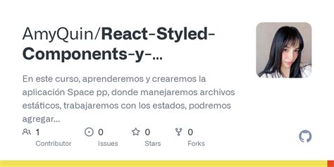 GitHub AmyQuin React Styled Components Y Manipulando Archivos Estaticos En Este Curso