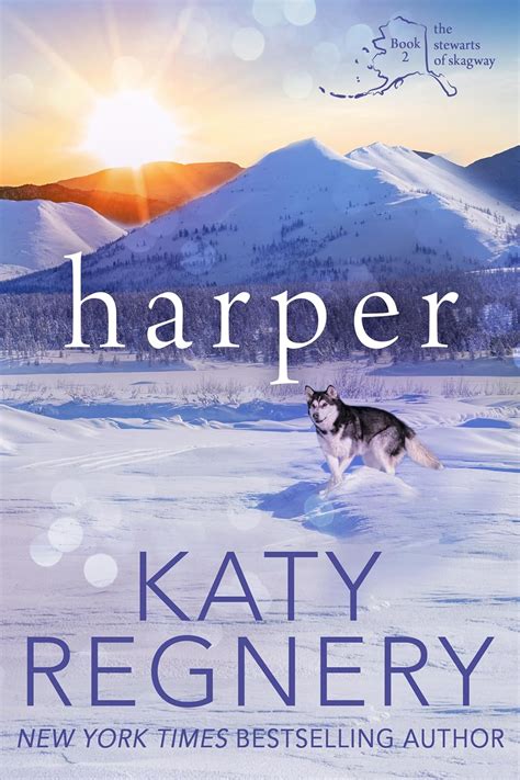 Harper The Stewarts Of Skagway 2 By Katy Regnery Goodreads