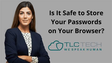 Is It Safe To Store Your Passwords On Your Browser