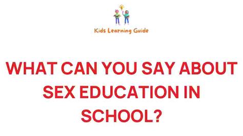 Unpacking The Controversy The Role Of Sex Education In Schools