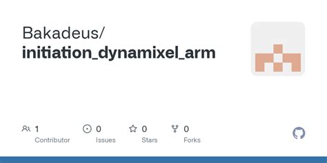 GitHub Bakadeus Initiation Dynamixel Arm