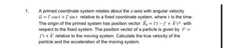 solved a primed coordinate system rotates about the z axis