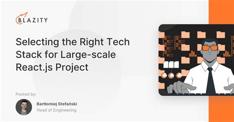 Selecting The Right Tech Stack For Large Scale Reactjs Project Blazity