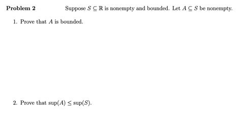 Solved Problem 2 ﻿suppose Ssuber Is Nonempty And Bounded