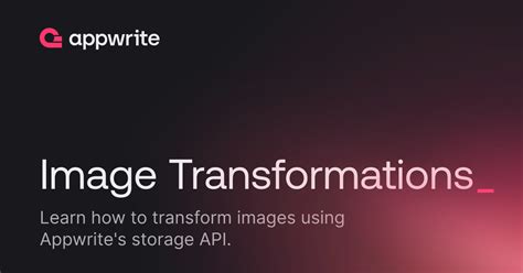 Image Transformations Docs Appwrite