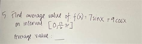 solved 5 find average value of f x 7sinx 9cosx on