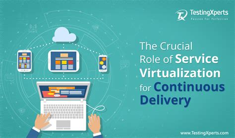 the crucial role of service virtualization for continuous delivery