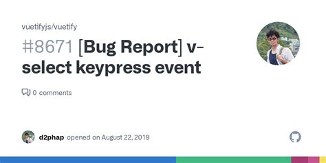 Bug Report V Select Keypress Event · Issue 8671 · Vuetifyjsvuetify