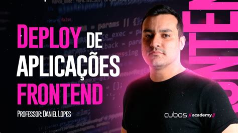 Deploy De Aplicações Frontend Cubos Academy Youtube
