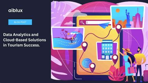 Data Analytics And Cloud Based Solutions In Tourism Success