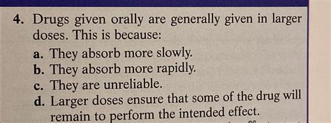 Solved Drugs Given Orally Are Generally Given In Larger