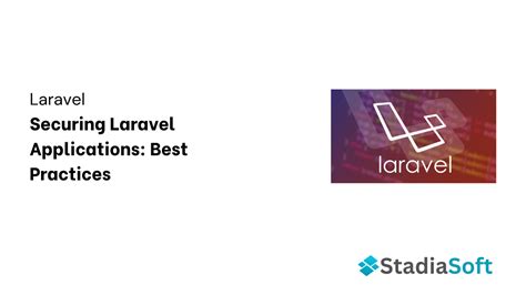 Securing Laravel Applications Best Practices