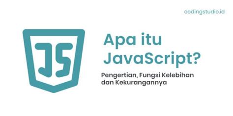 Javascript Adalah Pengertian Kelebihan Dan Kekurangannya
