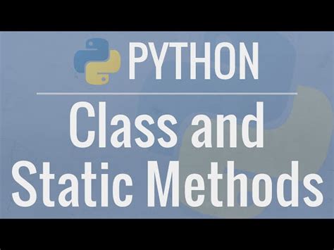 Understanding Class Methods And Static Methods In Python Oop Galaxyai Galaxyai