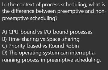 Answered In The Context Of Process Scheduling What Is The Difference Between Preemptive And