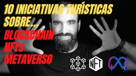 [vÍdeo] 10 Innovaciones Turísticas Sobre Blockchain Ntfs Y Metaverso Smart Travel News