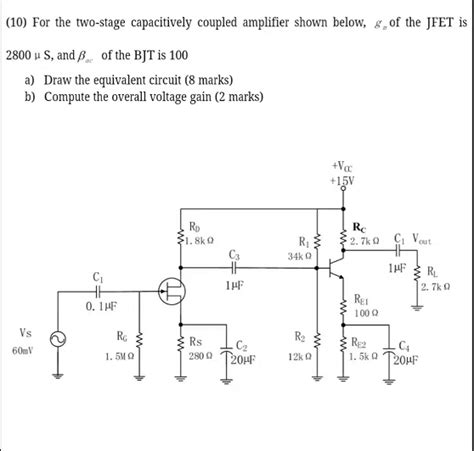 Solved 10 For The Two Stage Capacitively Coupled Amplifier