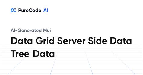 Generate Mui Data Grid Server Side Data Tree Data Purecode