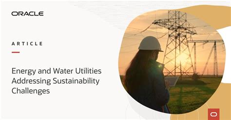 Oracle Is Helping Energy And Water Utilities Solve Big Issues Like Energy Decarbonization And