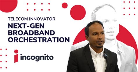 Next Gen Broadband Service Orchestration Incognito Insights