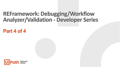 Reframework Debuggingworkflow Analyzervalidation Developer Series