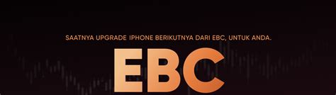 Iphone Berikutnya Dari Ebc Untuk Anda Ebc Financial Group