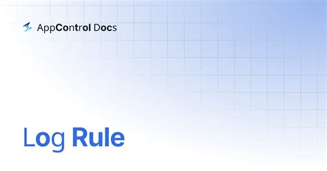 Log Rule Appcontrol Docs Log Rule Appcontrol Docs