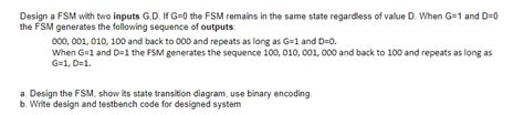 Solved Design A Fsm With Two Inputs G D If G0 The Fsm
